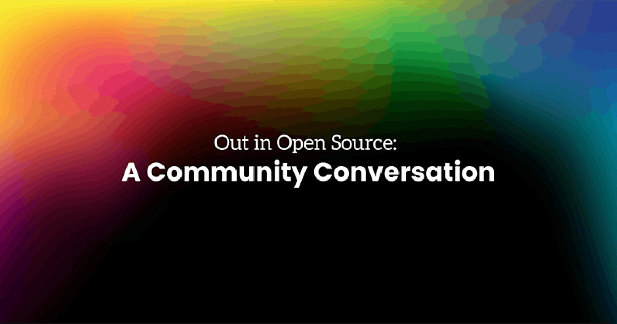 Out in Open Source: A Community Conversation